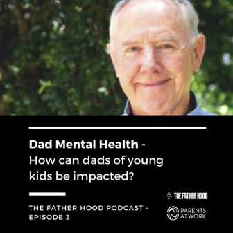 Dad Mental Health - How can dads of young kids be impacted? — The ...